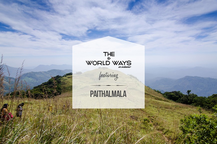 The World Ways | The Paithalmala Ways - The World Ways